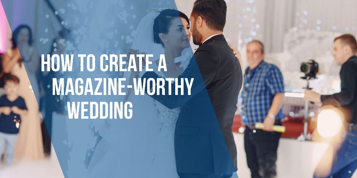 How to Create a Magazine-Worthy Wedding - Marketing Resources for ...