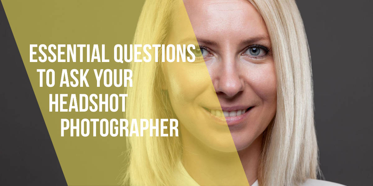 Essential Questions to Ask Your Headshot Photographer - Marketing ...