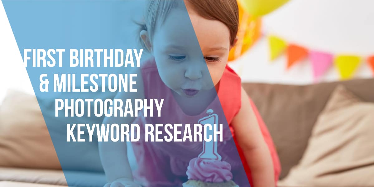 First Birthday & Milestone Keyword Research & Mapping Blueprint ...