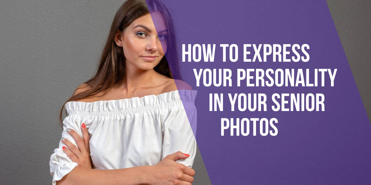 How to Express Your Personality in Your Senior Photos - Marketing ...