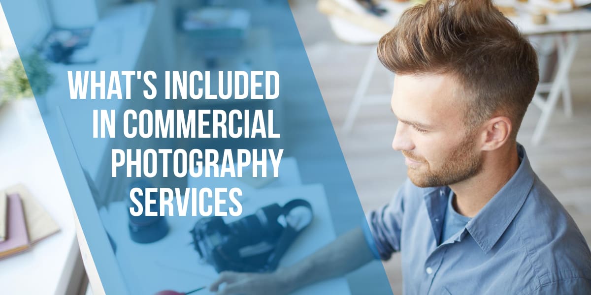 What's Included in Commercial Photography Services - Marketing ...