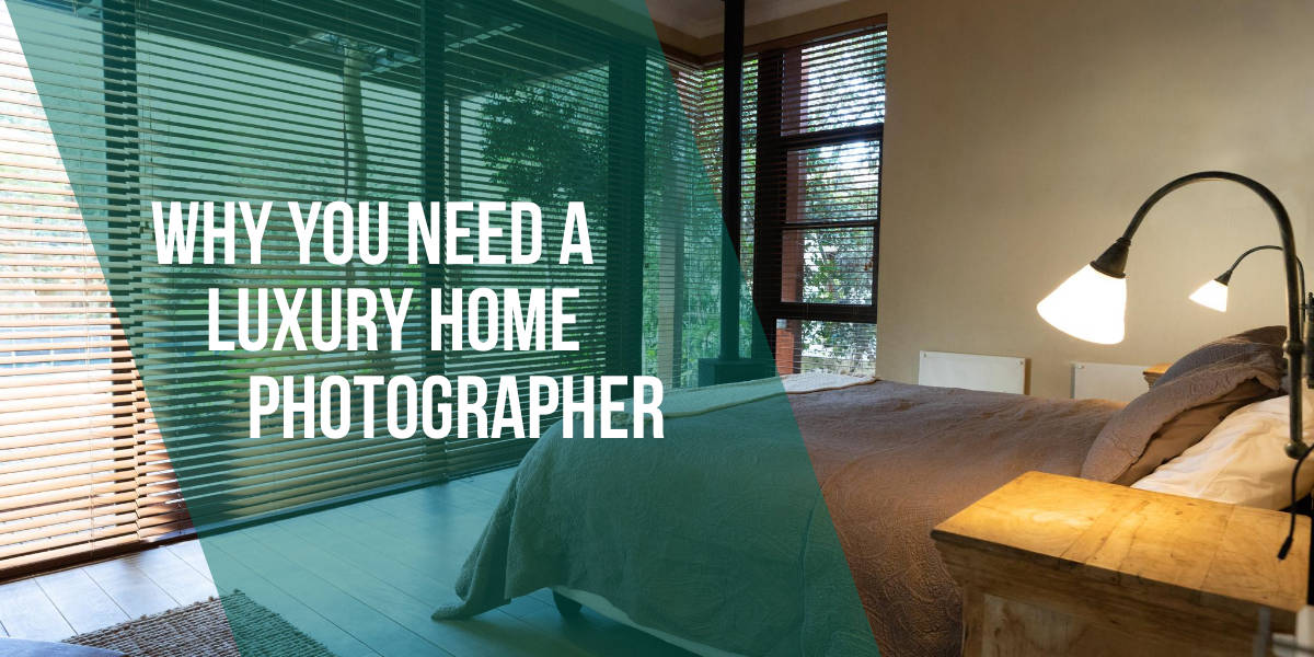 Why You Need a Luxury Home Photographer - Marketing Resources for ...